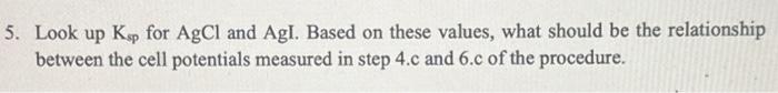 5. Look up Ksp for AgCl and AgI. Based on these | Chegg.com
