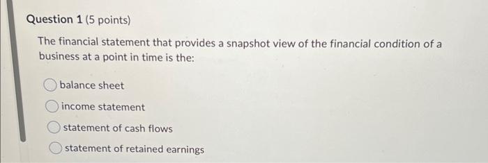 Solved The financial statement that provides a snapshot view | Chegg.com