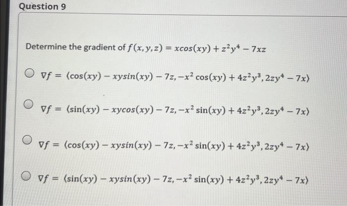Solved termine the gradient of f(x,y,z)=xcos(xy)+z2y4−7xz | Chegg.com