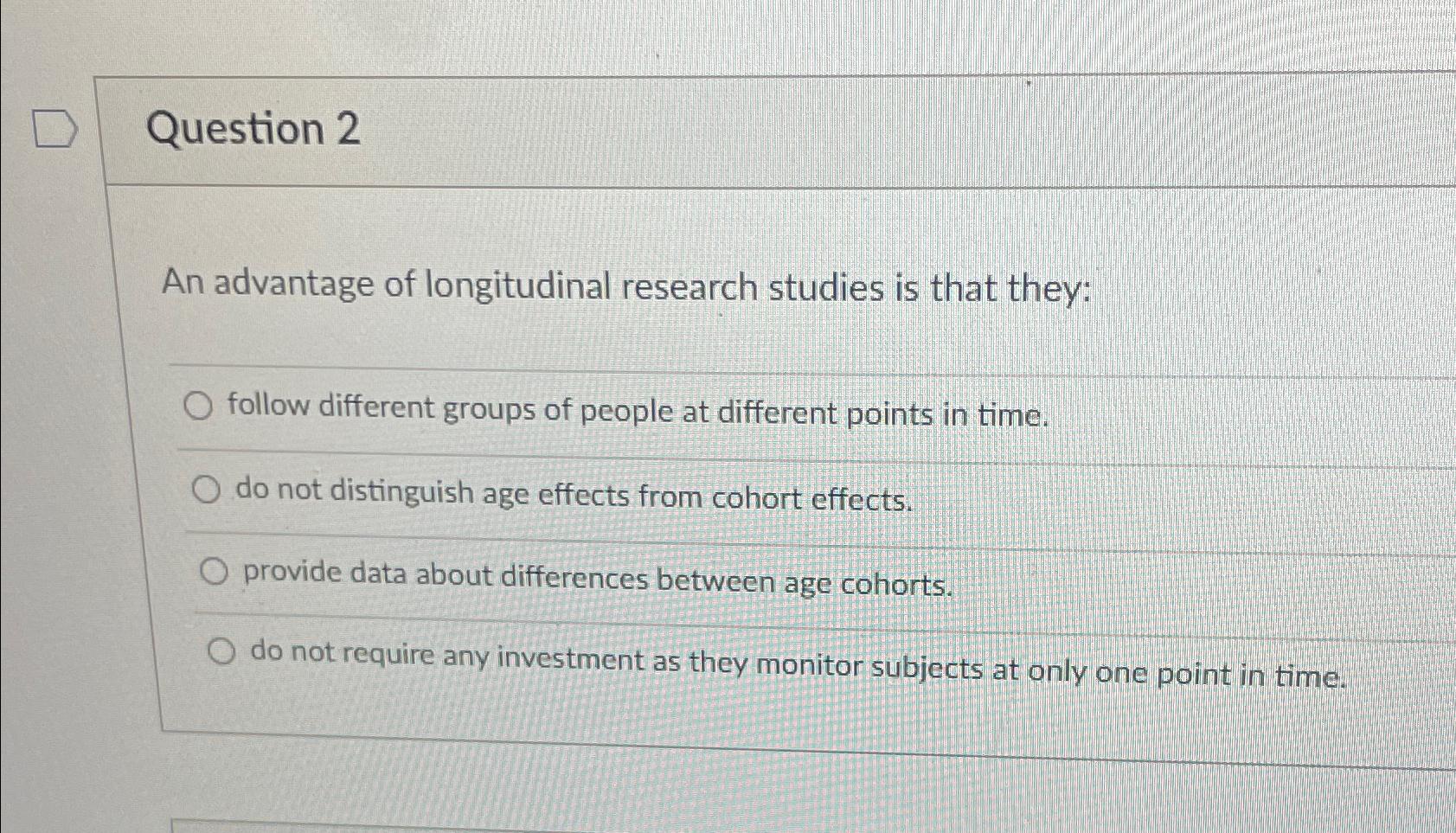 Solved Question 2An advantage of longitudinal research | Chegg.com