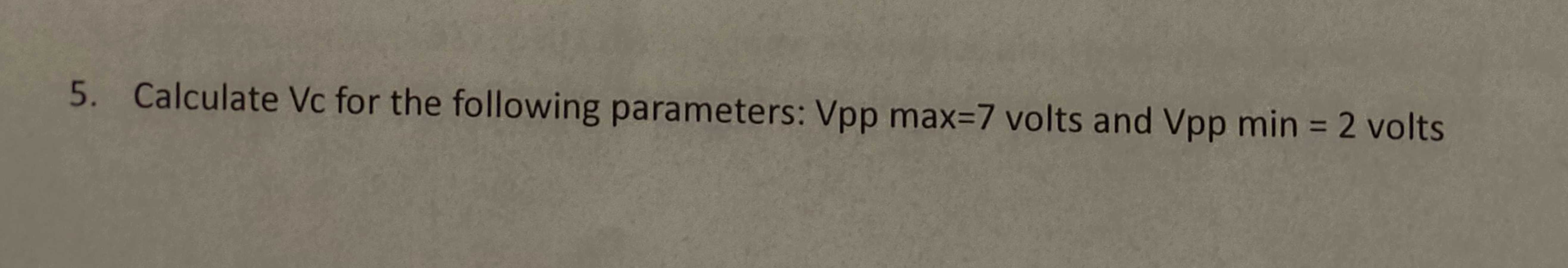 Solved 5. ﻿Calculate Vc for the following parameters: Vpp | Chegg.com