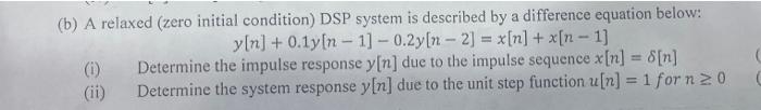 Solved (b) A relaxed (zero initial condition) DSP system is | Chegg.com