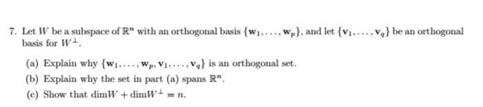 Solved 7. Let W be a subspace of Rn with an orthogonal basis | Chegg.com