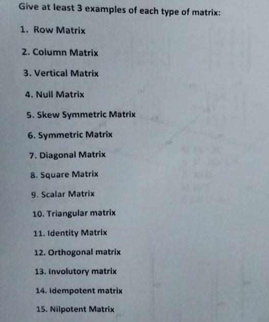 Solved Give at least 3 examples of each type of matrix: 1. | Chegg.com