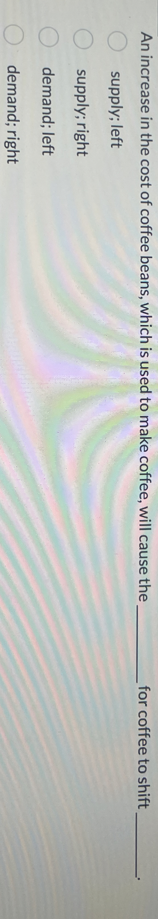 Solved An increase in the cost of coffee beans, which is | Chegg.com