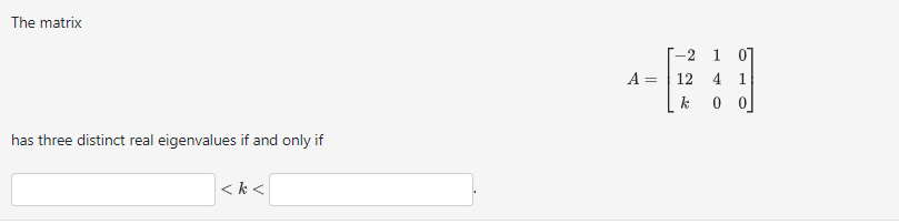 Solved The matrixA=[-2101241k00]has three distinct real | Chegg.com