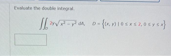 Solved Evaluate the double integral. | Chegg.com
