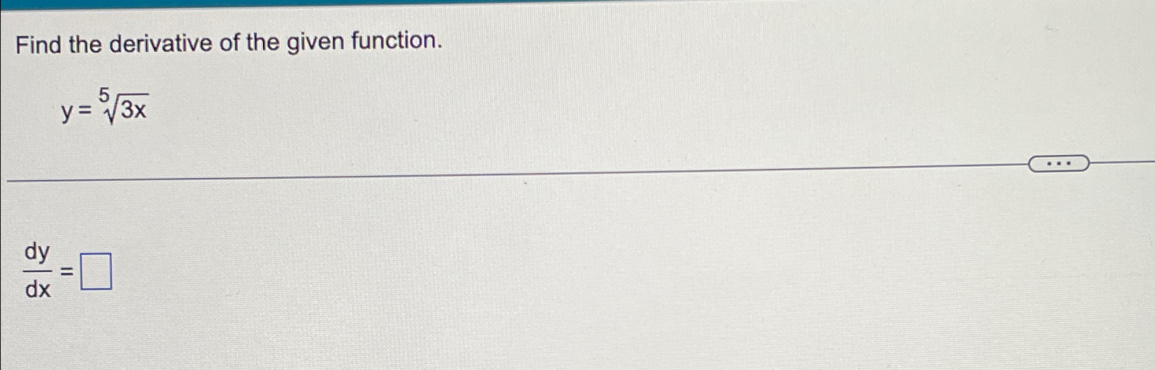 Solved Find the derivative of the given function.y=3x5dydx= | Chegg.com