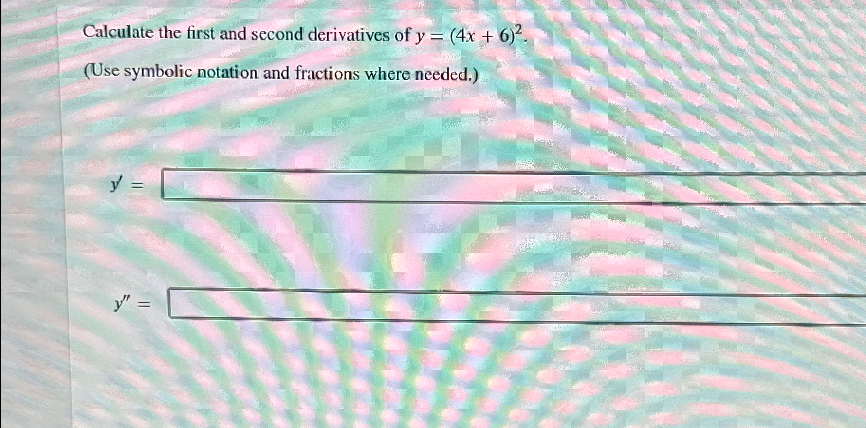 Solved Calculate the first and second derivatives of | Chegg.com