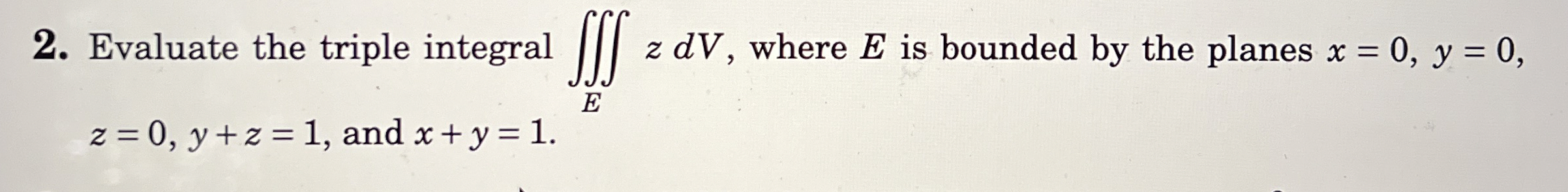 Solved Evaluate the triple integral ∭EzdV, ﻿where E ﻿is | Chegg.com