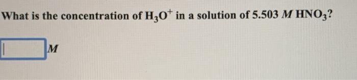 Solved What is the concentration of H2ot in a solution of | Chegg.com