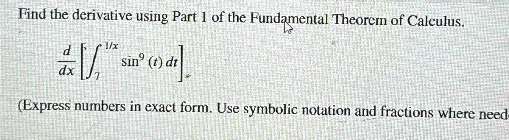 Solved Find the derivative using Part 1 ﻿of the Fundamental | Chegg.com