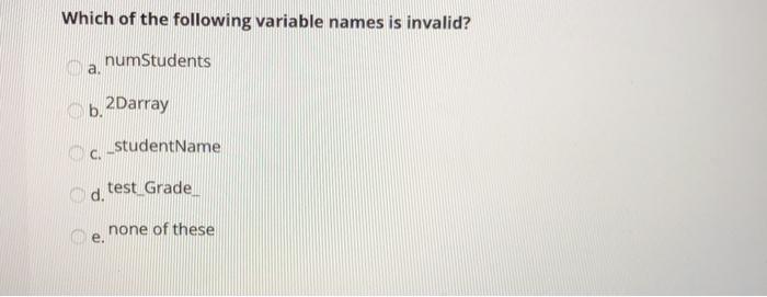 Solved Which of the following variable names is invalid? a. | Chegg.com