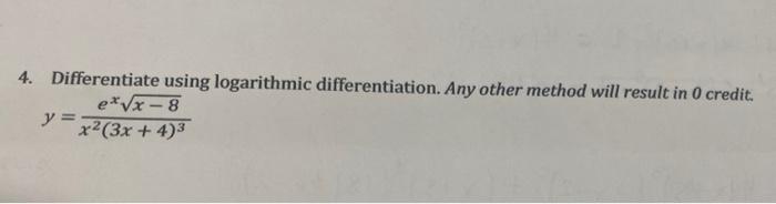 Solved 4. Differentiate using logarithmic differentiation. | Chegg.com