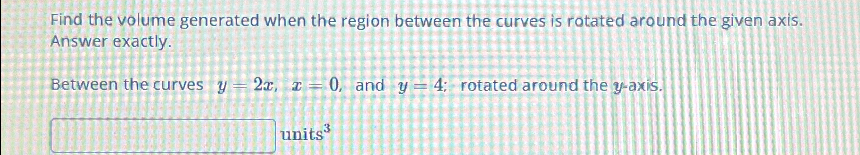 Solved Find the volume generated when the region between the | Chegg.com