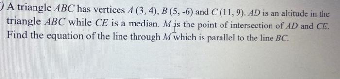 Solved A triangle ABC has vertices A(3,4),B(5,−6) and | Chegg.com