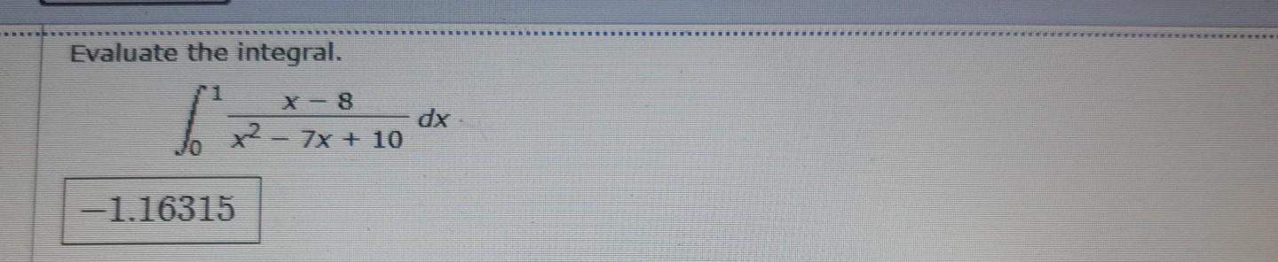 Solved Evaluate the integral. So X - 8 dx X2 - 7x + 10 | Chegg.com