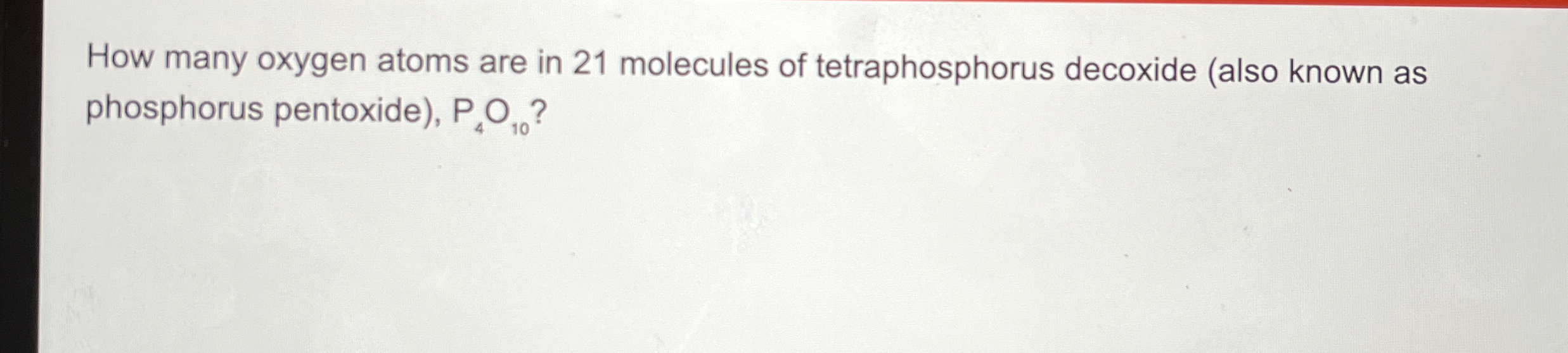 High Quality SOLUTION How many oxygen atoms are in 21 ﻿molecules of ...