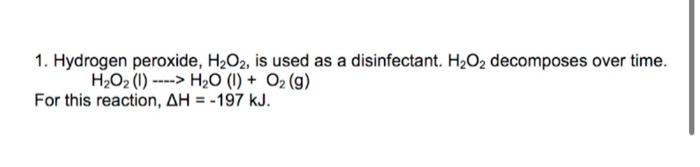 Solved 1. Hydrogen peroxide, H2O2, is used as a | Chegg.com