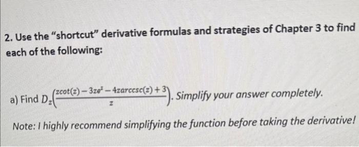 Solved 2. Use the "shortcut" derivative formulas and | Chegg.com