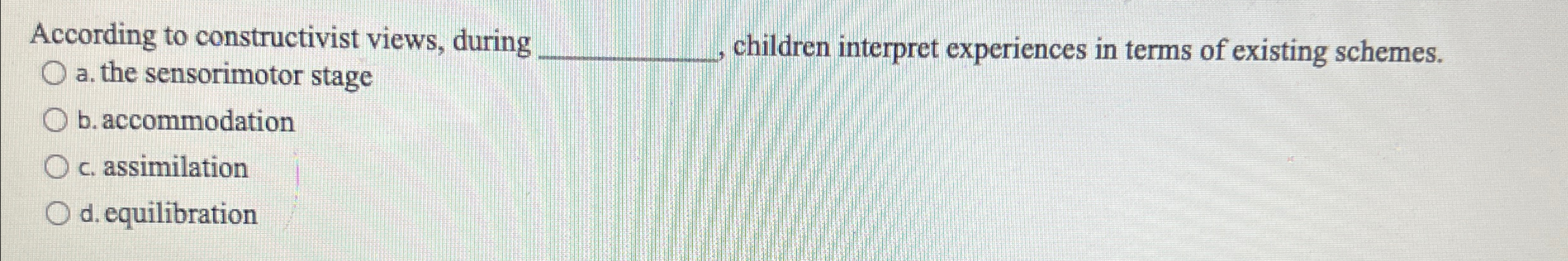 Solved According to constructivist views, during .a. ﻿the | Chegg.com