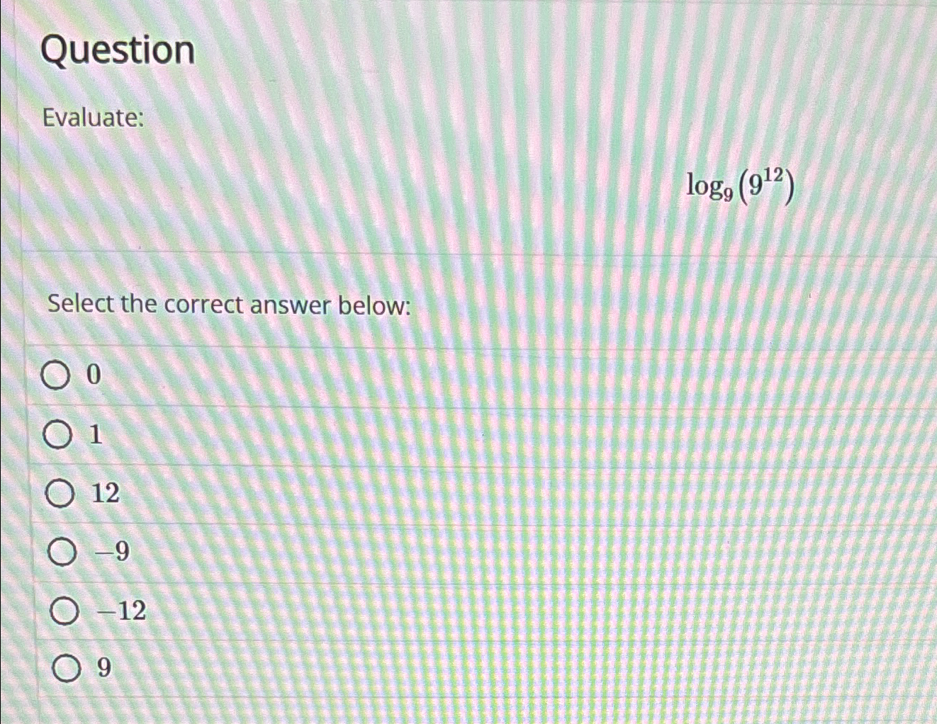 Solved QuestionEvaluate:log9(912)Select the correct answer | Chegg.com
