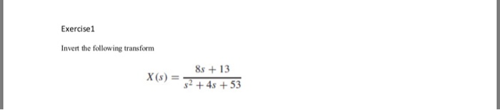 Solved Exercise 1 Invert the following transform 8s + 13 X | Chegg.com