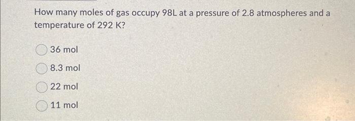 Solved How many moles of gas occupy 98L at a pressure of 2.8 | Chegg.com