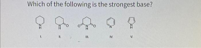 Solved Which of the following is the strongest base? | Chegg.com