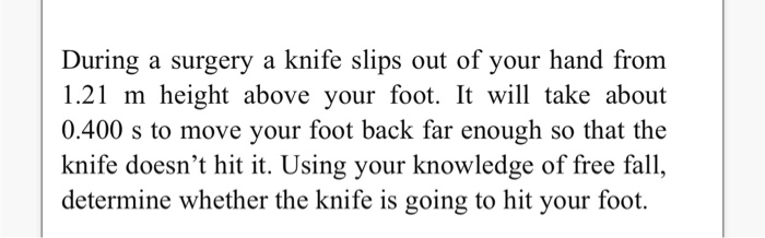 Solved During a surgery a knife slips out of your hand from | Chegg.com