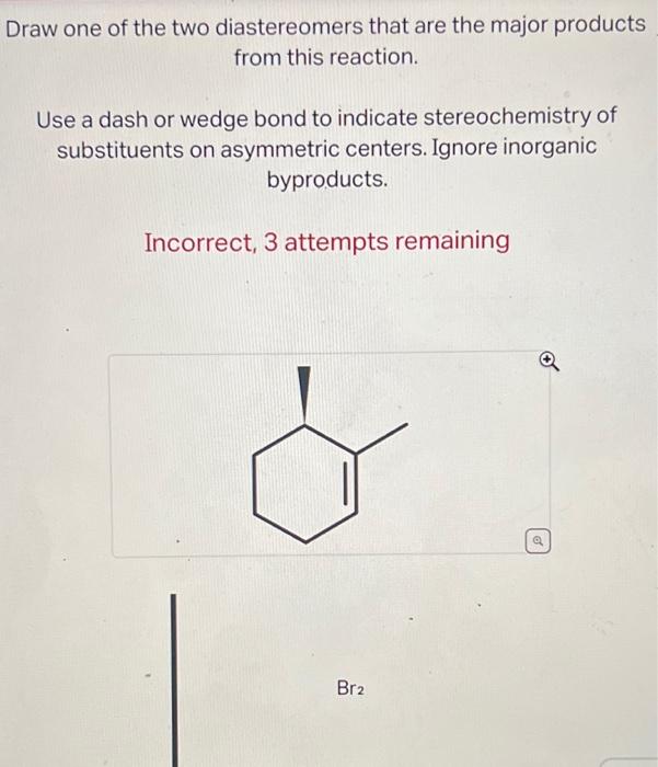 Solved Draw one of the two diastereomers that are the major | Chegg.com