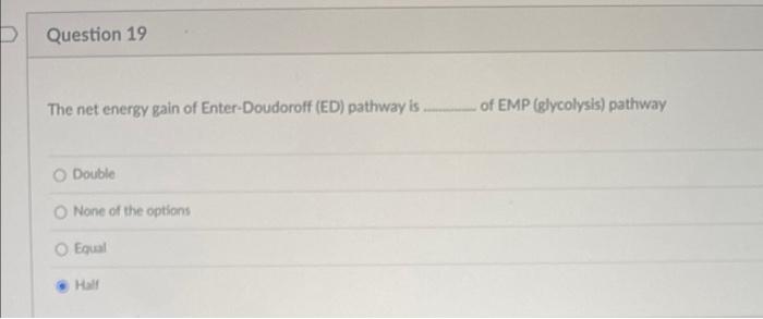 Solved the net energy gain of Enter Doudoroff Pathway is | Chegg.com