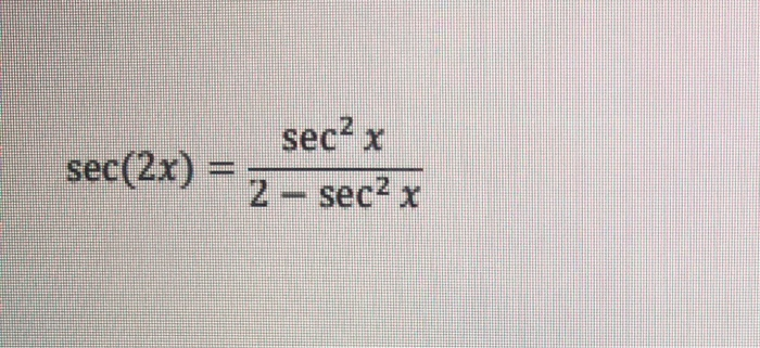 Solved sec(2x) sec? x 2 - sec2 x | Chegg.com