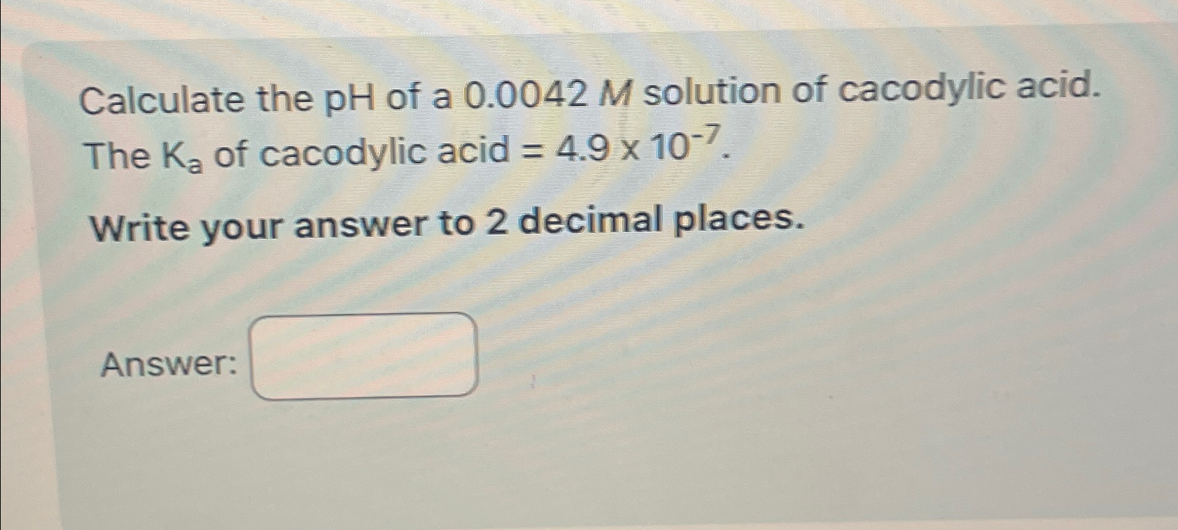 Solved Calculate the pH ﻿of a 0.0042M ﻿solution of cacodylic | Chegg.com