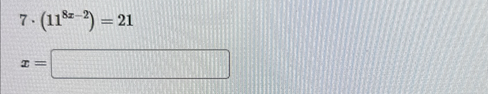 Solved Solve for x7*(118x-2)=21x= | Chegg.com