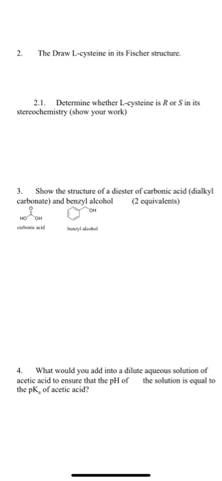 Solved 2. The Draw L-cysteine in its Fischer structure. 2.1. | Chegg.com
