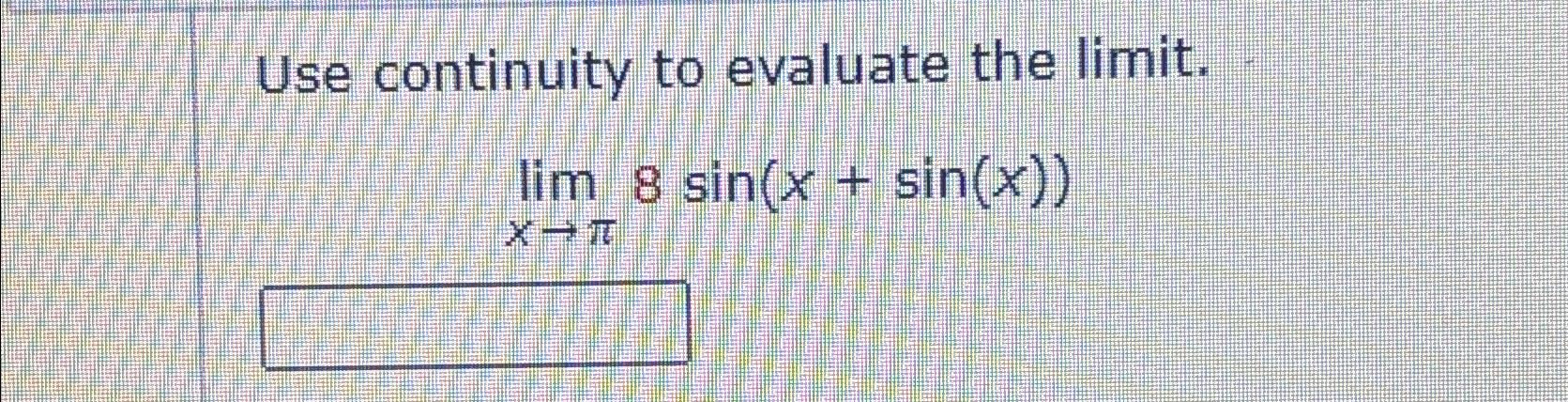 Solved Use continuity to evaluate the | Chegg.com