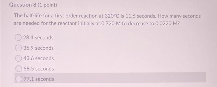 Solved Question 8 (1 point) The half-life for a first order | Chegg.com