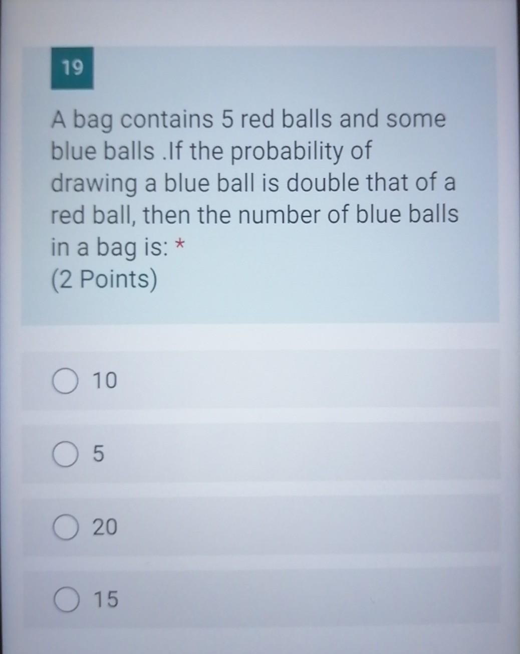 Solved 19 A bag contains 5 red balls and some blue balls . | Chegg.com