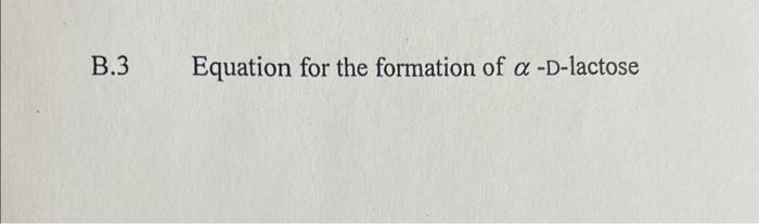 Solved Equation for the formation of α-D-lactose | Chegg.com