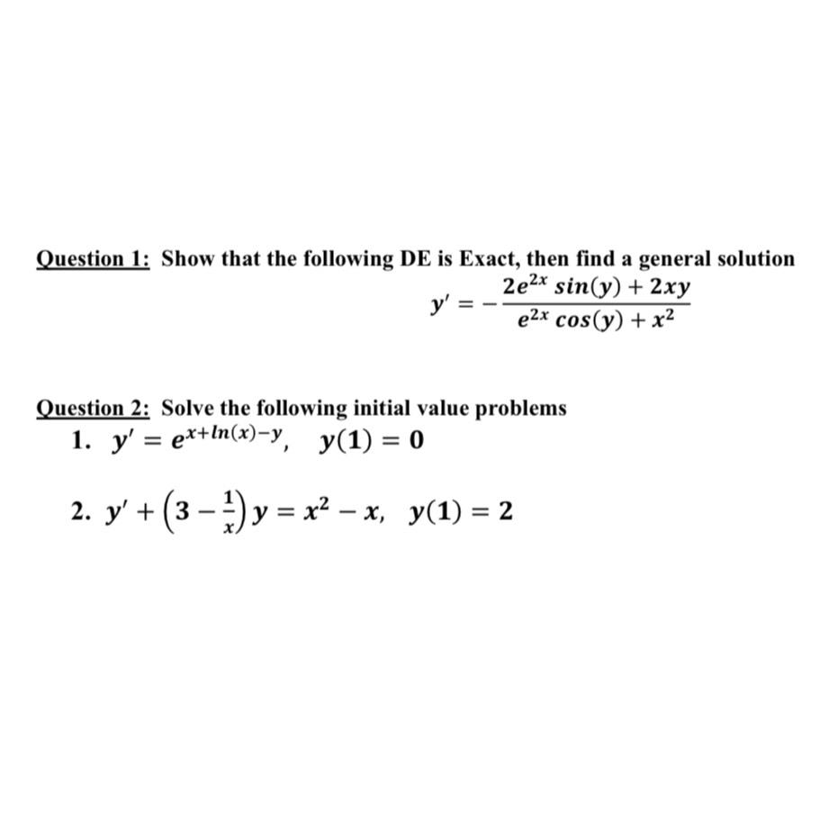 Solved Question 1: Show that the following DE is Exact, then | Chegg.com