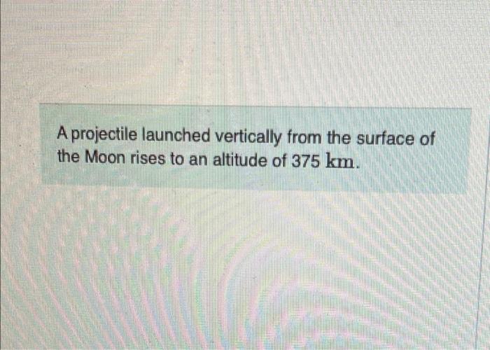 Solved A projectile launched vertically from the surface of | Chegg.com