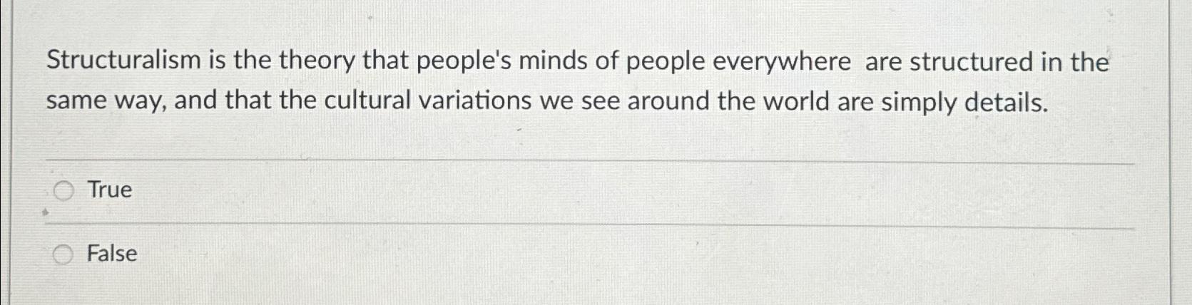 Solved Structuralism is the theory that people's minds of | Chegg.com