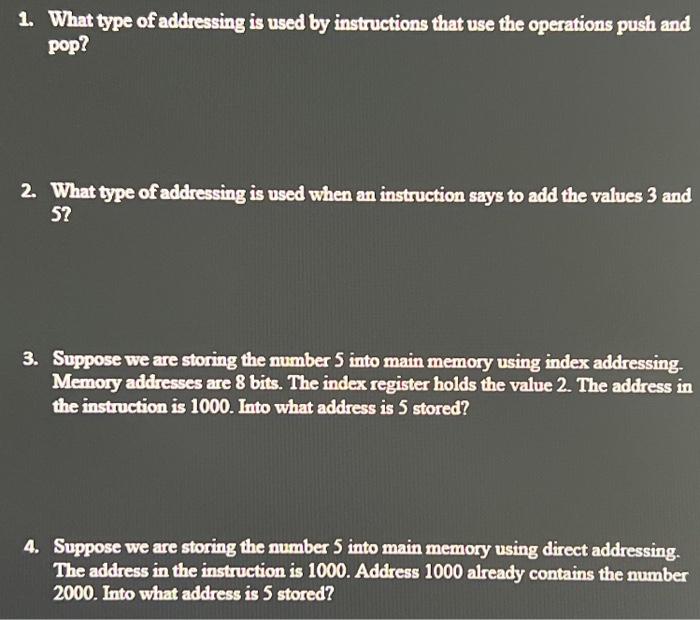 Solved 1. What type of addressing is used by instructions | Chegg.com