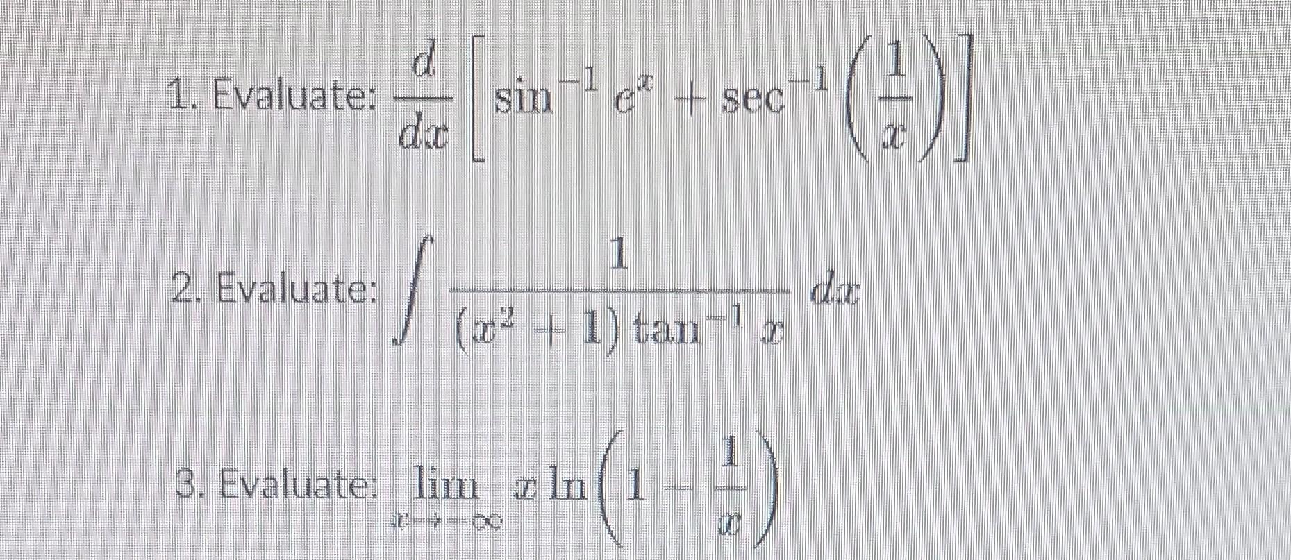 Solved 1. Evaluate: dxd[sin−1ex+sec−1(x1)] 2. Evaluate: | Chegg.com