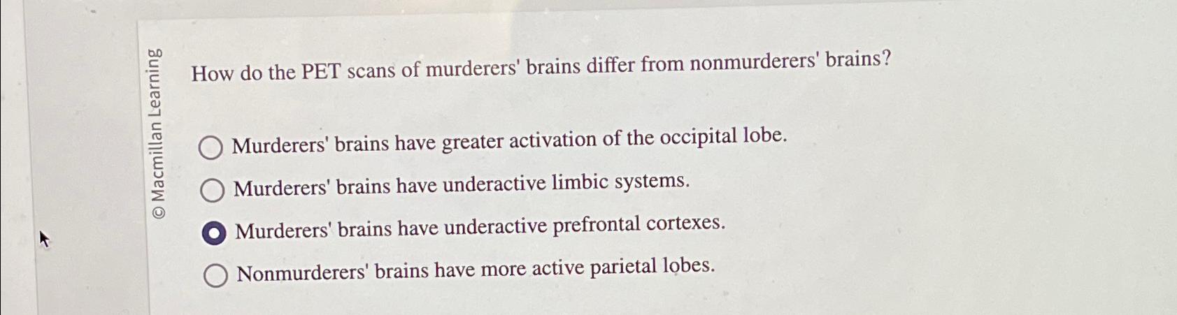 Solved How do the PET scans of murderers' brains differ from | Chegg.com