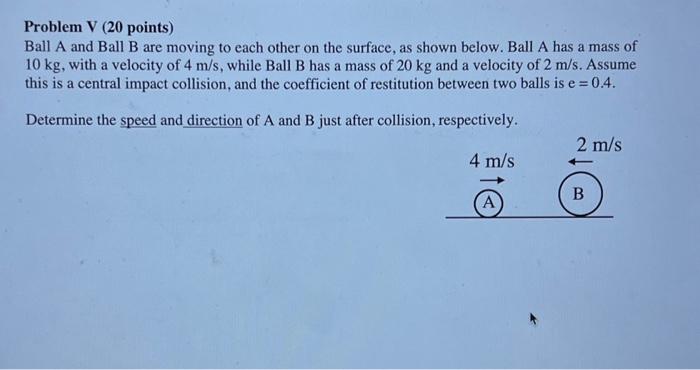 Solved Problem V ( 20 points) Ball A and Ball B are moving | Chegg.com