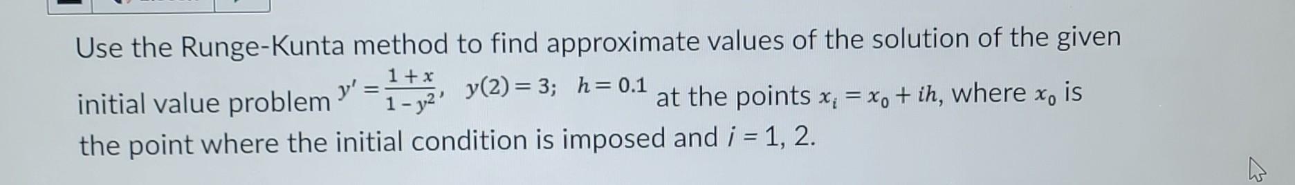 Solved Use the Runge-Kunta method to find approximate values | Chegg.com