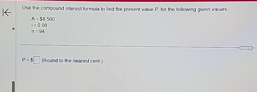 Solved Use the compound interest formula to find the present | Chegg.com