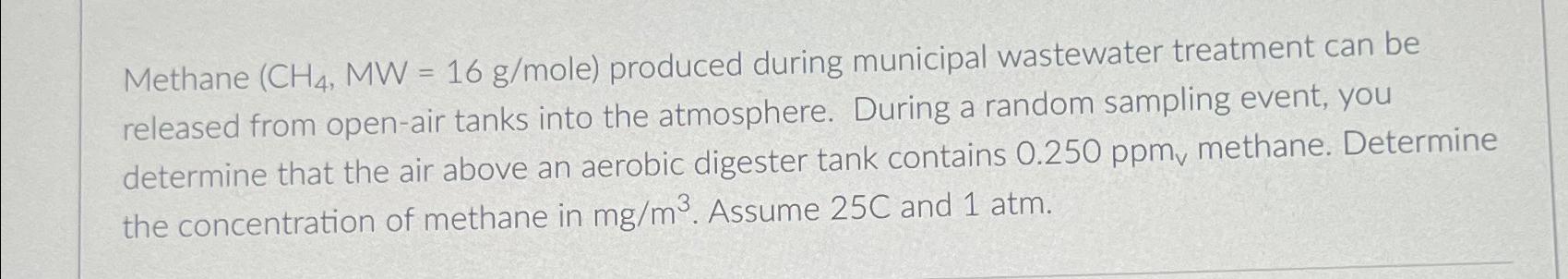 Methane (CH_(4),MW)=(16(g)/(m)ole) produced during | Chegg.com